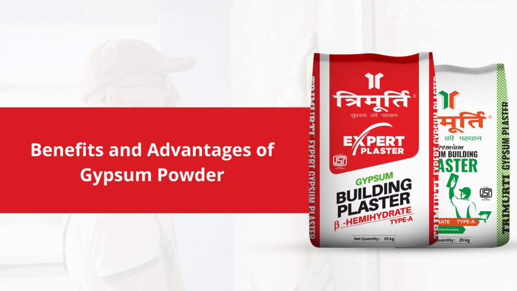 Top Benefits & Advantages of Gypsum Powder Explained
